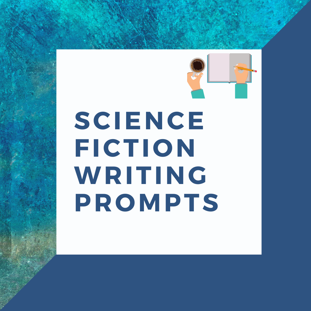 7 Advanced Science Fiction Writing Prompts – Aigner Loren Wilson